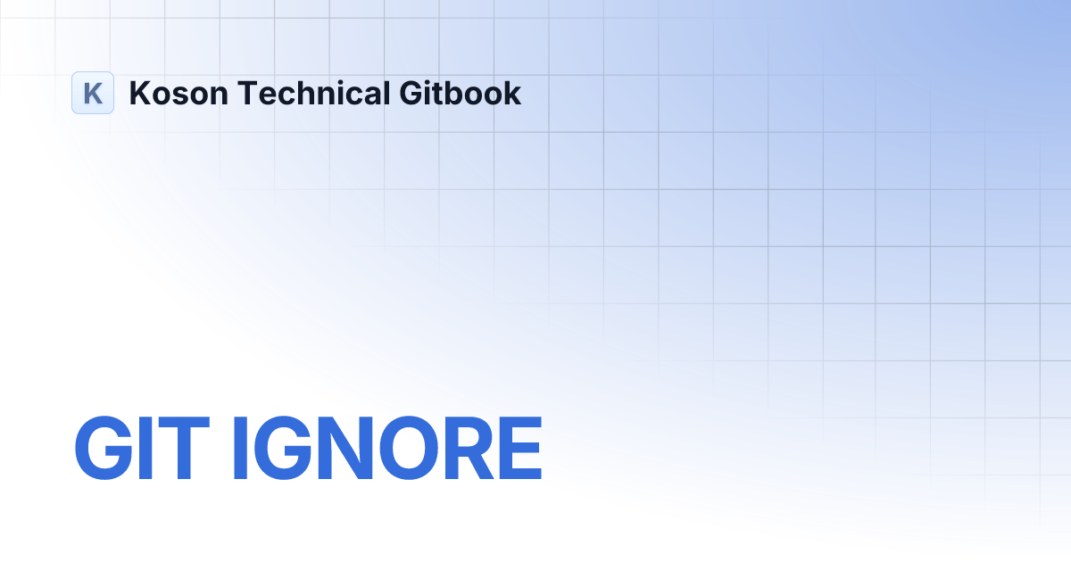 GIT IGNORE | Koson Technical Gitbook