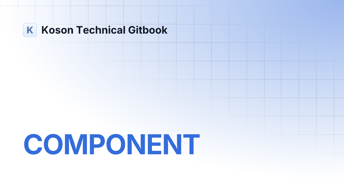 COMPONENT | Koson Technical Gitbook
