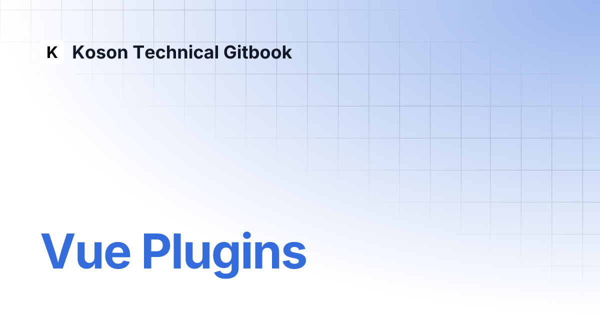 Vue Plugins | Koson Technical Gitbook Vue Plugins | Koson Technical Gitbook