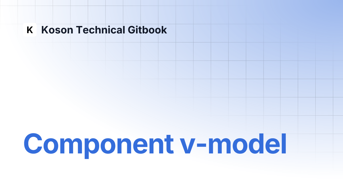 Component v-model | Koson Technical Gitbook Component v-model | Koson Technical Gitbook