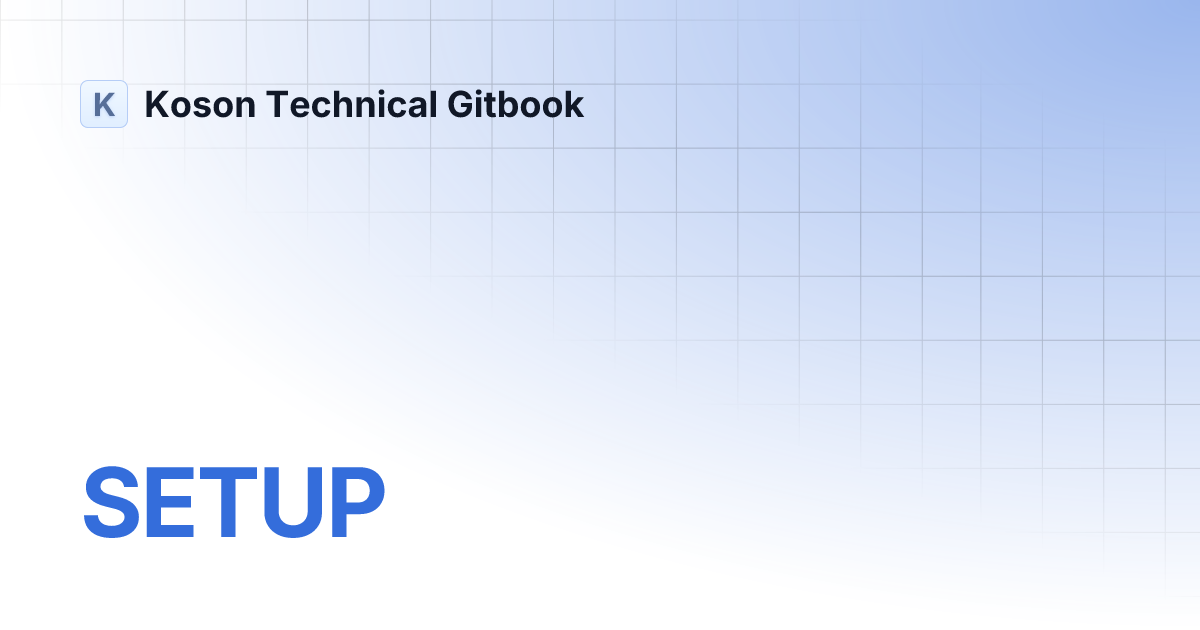 SETUP | Koson Technical Gitbook